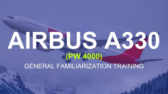 147training.com | Airbus A330 (PW 4000) General Familiarization Training